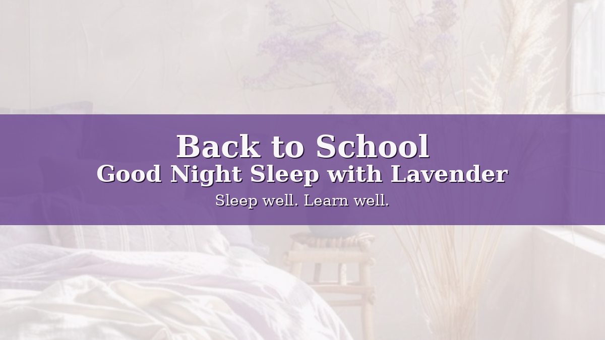 Back to School: Good Night Sleep with Lavender – Central Coast Lavender
